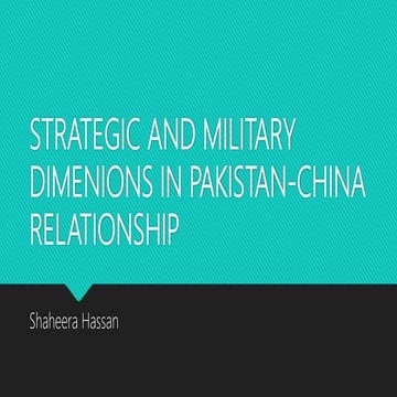 Strategic and Military Dimensions in Pakistan China Relationship | PPT