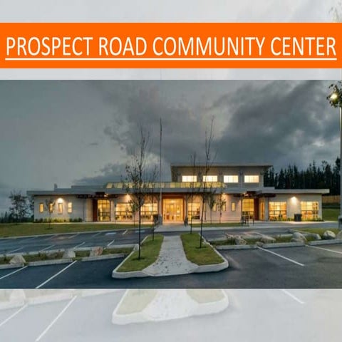 PROSPECT ROAD COMMUNITY CENTER | PPTX