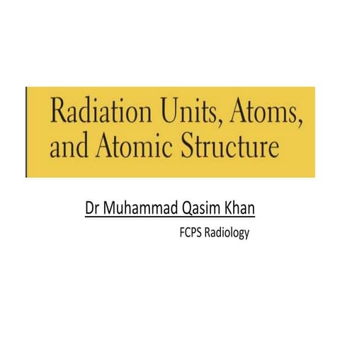 radiation units, atoms, and atomic structure. radiation physics | PPTX