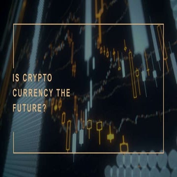 IS CRYPTO CURRENCY THE FUTURE? | PPTX