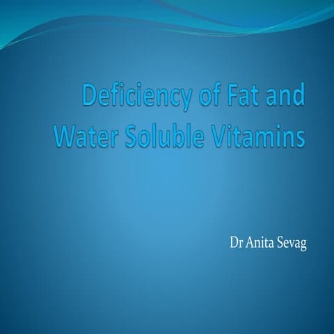deficiency of fat and water soluble vitamins | PPTX