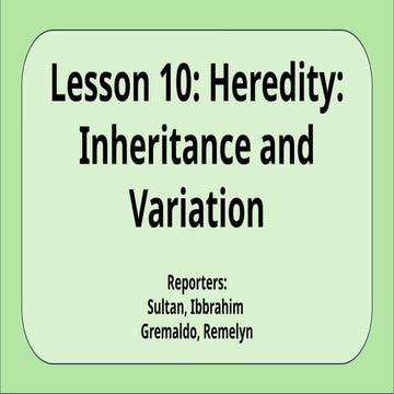 Lesson 10: Heredity: Inheritance and Variation | PPTX