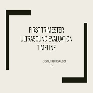 First trimester ultrasound evaluation timeline | PPTX