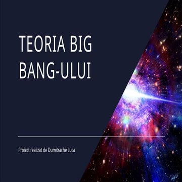 Teoria Big Bang-ului pentru elevi de clasele 9-12 | PPTX