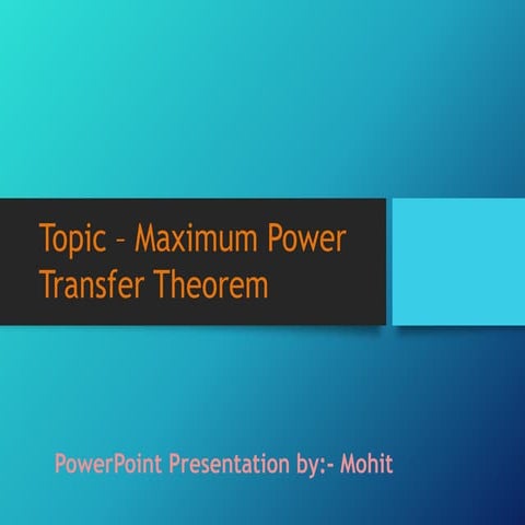 Presentation of Electrical Engineering ( Maximum Power Transfer Theorem ) | PPTX