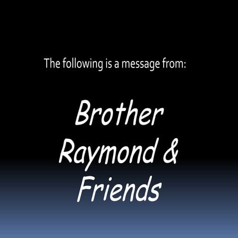 Brother Raymond & Friends | PPSX