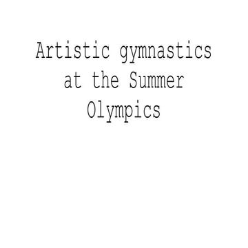 Artistic gymnastics has been contested at the Summer Olympics since the ...