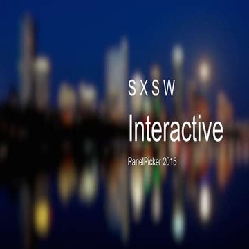 SXSW Interactive PanelPicker 2015 | PPT