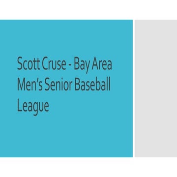 Scott Cruse - Bay Area Men’s Senior Baseball League | PPTX