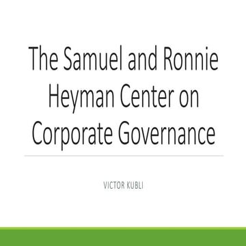 The Samuel and Ronnie Heyman Center on Corporate Governance | PPTX