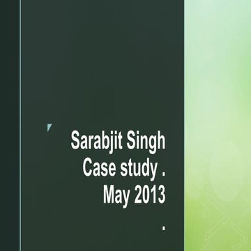 Sarabjit Singh 2013 case study ppt | PPTX