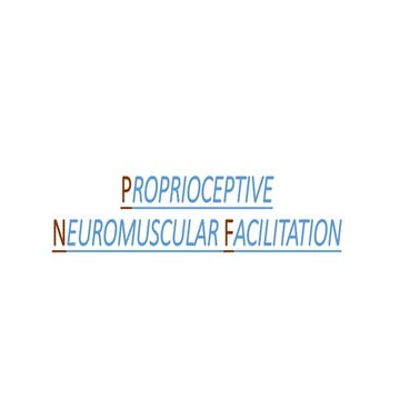Proprioceptive neuromuscular facilitation | PPTX