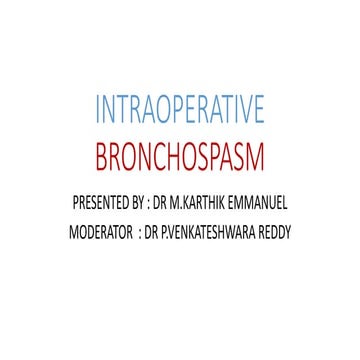 INTRAOPERATIVE BRONCHOSPASM by Dr M.Karthik Emmanuel | PPTX