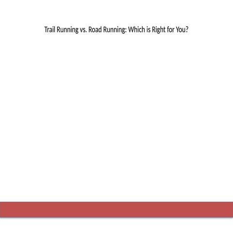 Trail Running vs Road Running: The Key Differences | PPTX