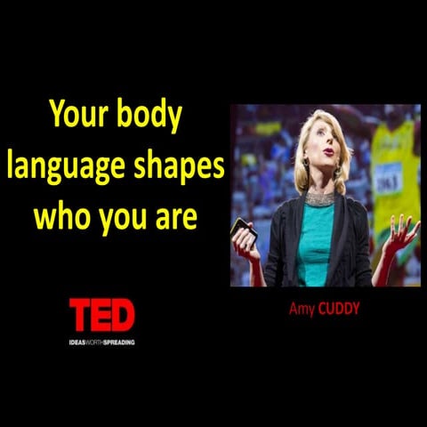 Your body language shapes who you are-Amy Cuddy | PPTX
