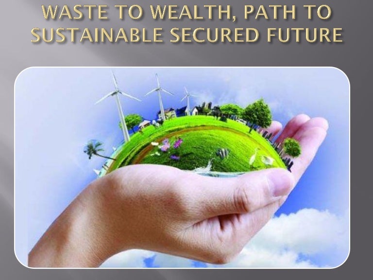 TURNING WASTE TO WEALTH: WASTE TO WEALTH, PATH TO SUSTAINABLE SECURED…