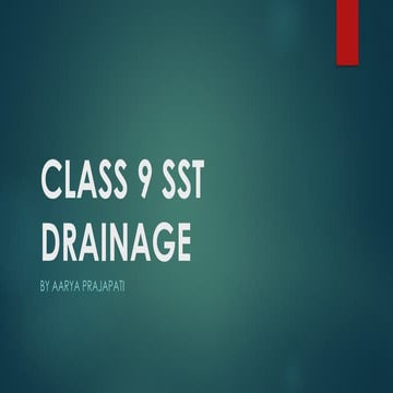 DRAINAGE NOTES CLASS 9 GEOGRAPHY 2025 - 2026 | PPTX