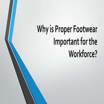 Why is Proper Footwear Important for the Workforce? | PPTX