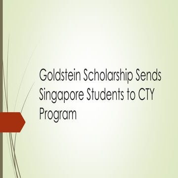 Goldstein Scholarship Sends Singapore Students to CTY Program | PPTX