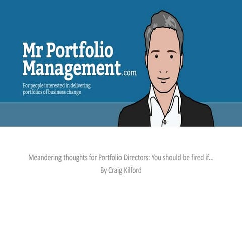 "You should be fired if..." - My meandering thoughts for Portfolio Directors | PPT