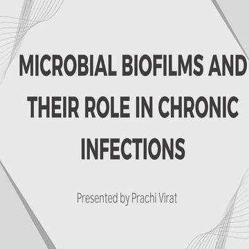Microbial Biofilms and Their Role in Chronic Infections | PDF