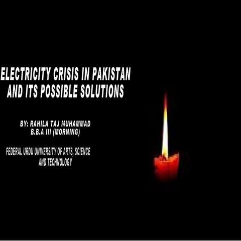 Electricity crisis in Pakistan and its possible solutions | PPT