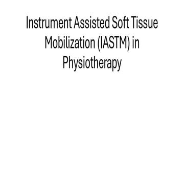 Instrument Assisted Soft Tissue Mobilization (IASTM) in Physiotherapy | PDF