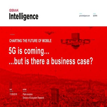 Keynote Presentation by Pablo Iacopino, GSMA Intelligence: 5G is coming – But is there a ...
