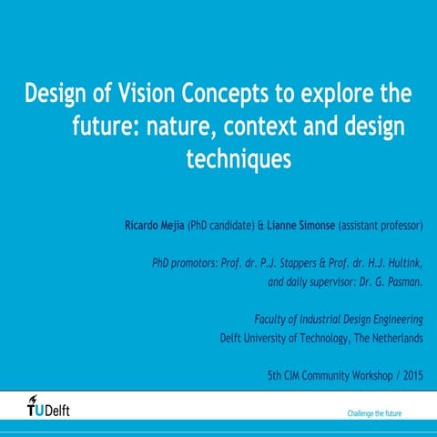 Design of vision concepts to explore the future: Nature, context and ...