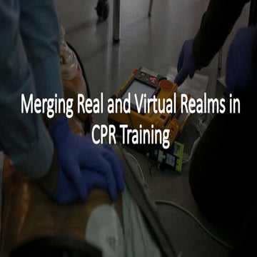 Merging Real and Virtual Realms in CPR Training | PPTX