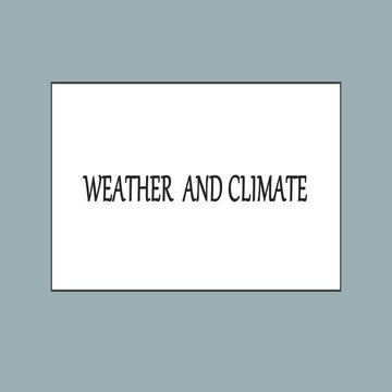 WEATHER AND CLIMATE | PPT