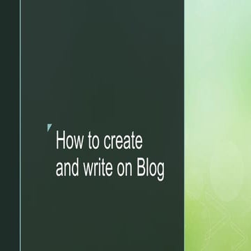 How to create and write on blog | PPT