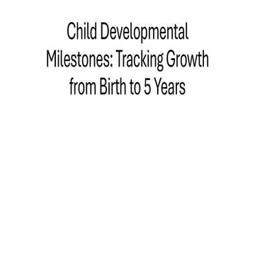 Child Developmental Milestones: Tracking Growth from Birth to 5 Years | PDF