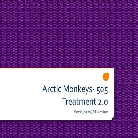 Arctic Monkey 505 Treatment | PPTX