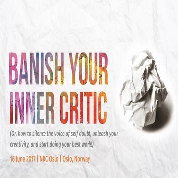 Banish Your Inner Critic v2.0 - NDC Oslo, 2017 | PPT