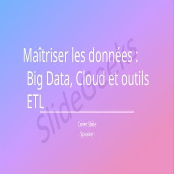 maitriser les données : big data, cloud et outils ETL | PPTX