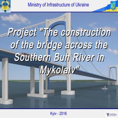 Project "The construction of the bridge across the Southern Buh River ...