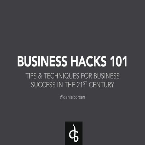 Business Hacks 101: Tips and Techniques for Business Success in the ...