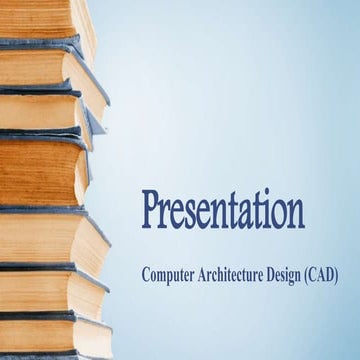 Computer Architecture Design Cad Ppt