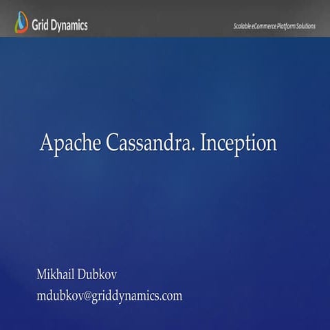 Apache Cassandra. Inception - all you need to know by Mikhail Dubkov | PPT