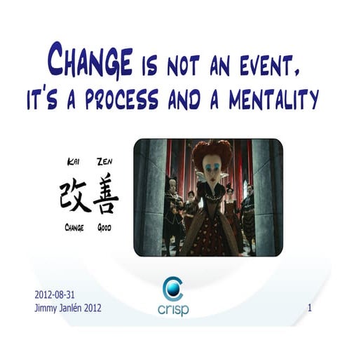 Change is not an event, its a process and mentality (Jimmy Janlén ...