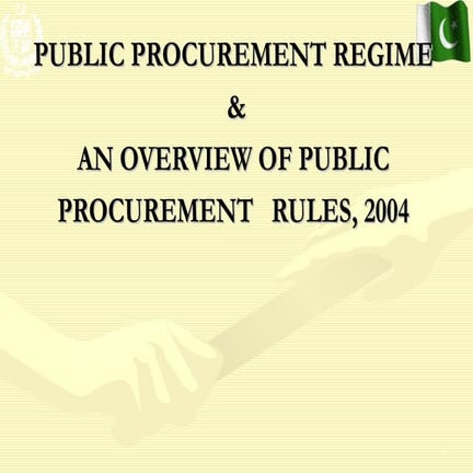 PUBLIC PROCUREMENT REGIME & AN OVERVIEW OF PUBLIC PROCUREMENT RULES ...