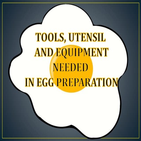 TOOLS, UTENSIL AND EQUIPMENT NEEDED IN EGG PREPARATION | PPTX