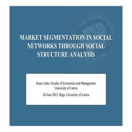 MARKET SEGMENTATION IN SOCIAL NETWORKS THROUGH SOCIAL STRUCTURE ANALYSIS (Department meeting ...