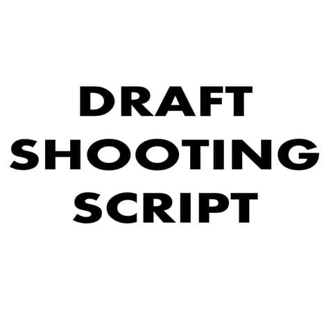 DRAFT SHOOTING SCRIPT | PPTX