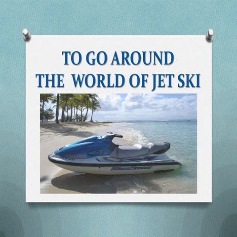 To go around the world of jet ski | PPTX