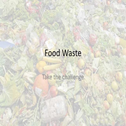 Food Waste: take the challenge | PPTX