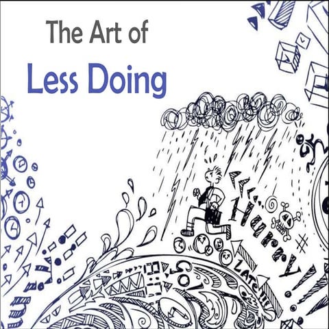 The Art of Less Doing | PPT