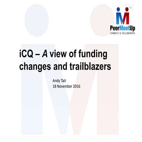 iCQ: A View of Funding Changes & Trailblazers | PPT