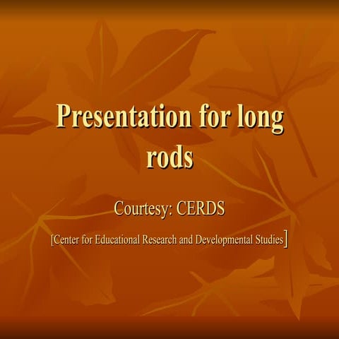 Presentation for long rods | PPT